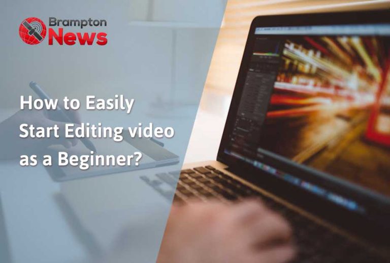 How to Easily Start Editing Videos as a Beginner | Brampton-News Online